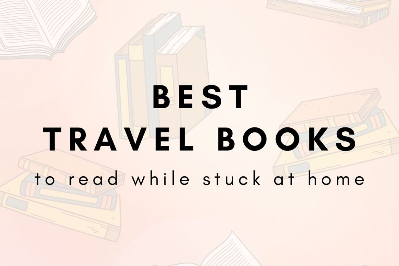 25 Best Travel Books To Read When You’re Stuck At Home