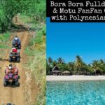 Bora Bora Fullday ATV & Motu FANFAN combo with Polynesian Meal - Breaking Down the Itinerary