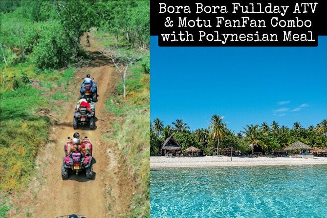 Bora Bora Fullday ATV & Motu FANFAN combo with Polynesian Meal - Breaking Down the Itinerary