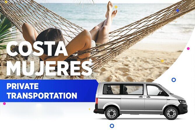 Costa Mujeres Private Transportation From-To Cancun Airport - The Breakdown of the Service
