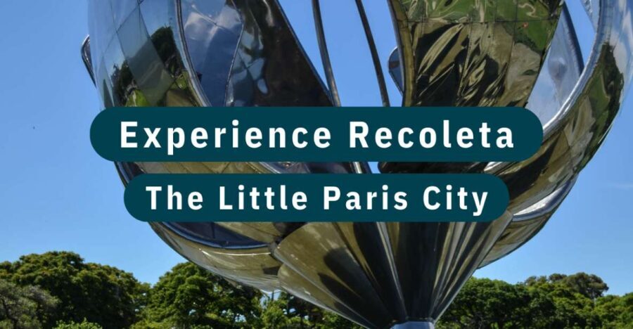 Discover Recoleta, Buenos Aires' Little Paris - Breaking Down the Itinerary